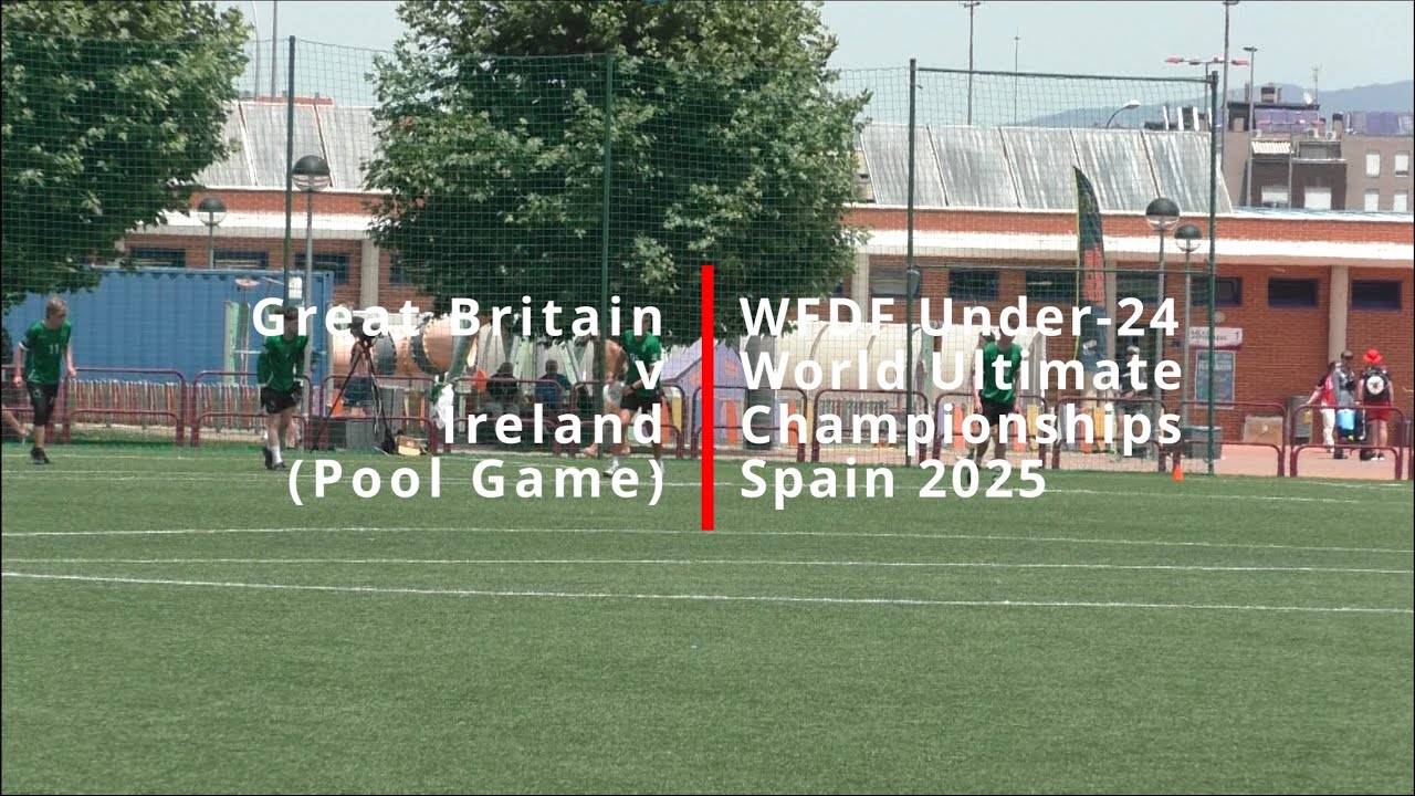 Great Britain v Ireland (Pool Game) WFDF Under 24 World Ultimate ...