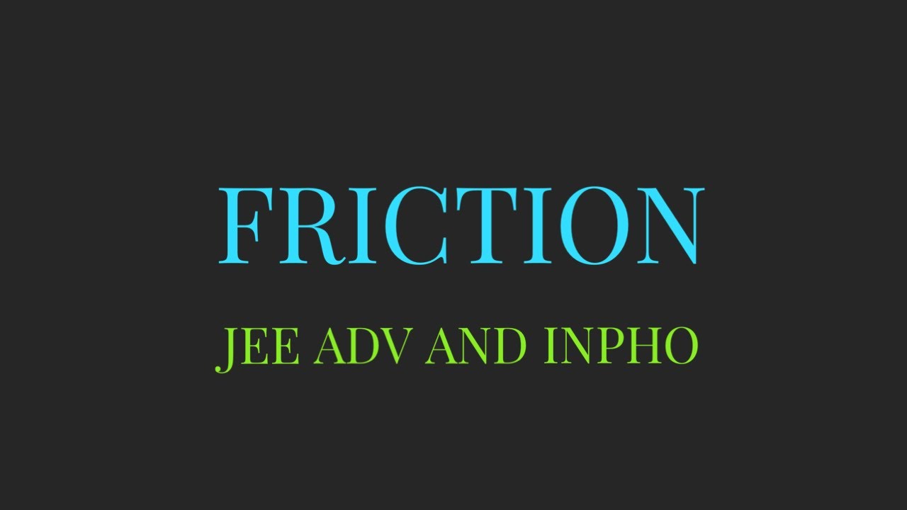 FRICTION L 4 / JEE ADV AND INPHO - YouTube