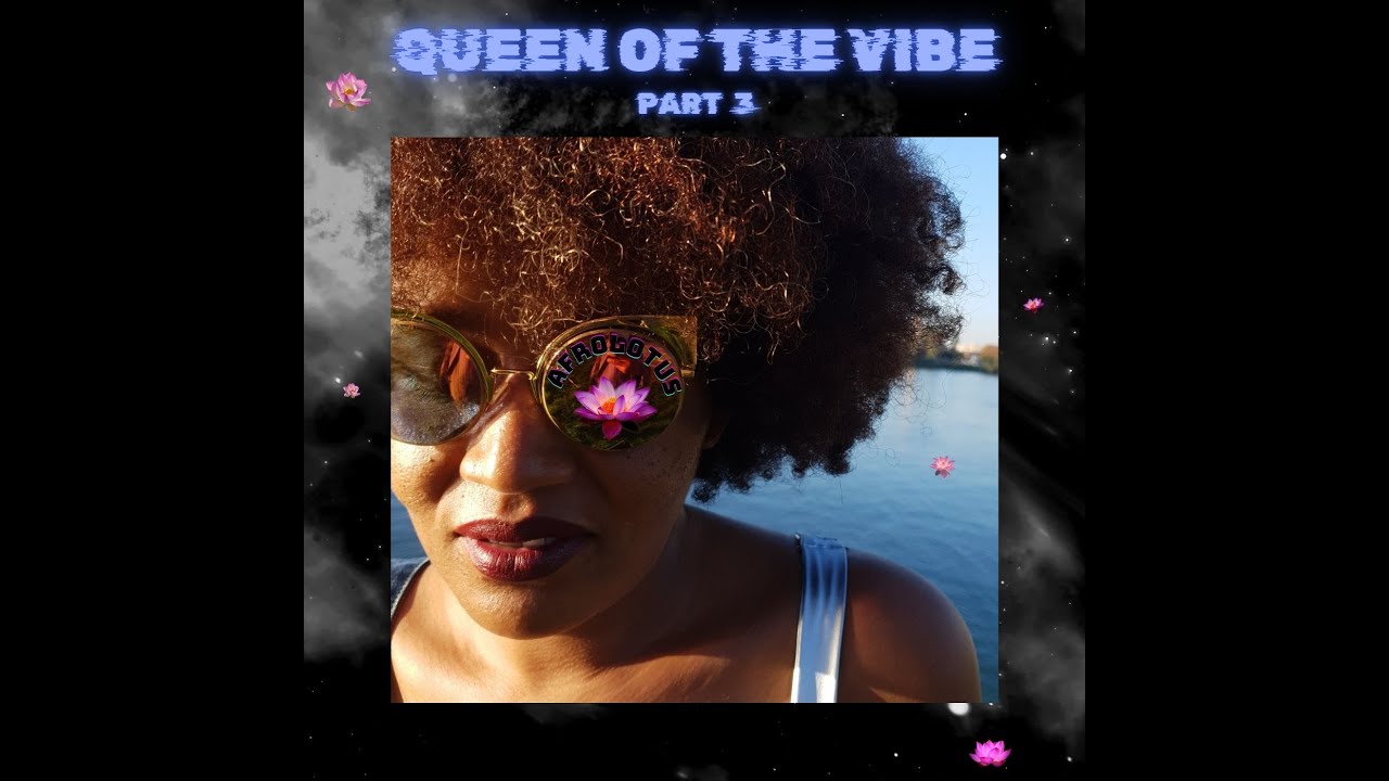 Queen of the Vibe Pt 3 - YouTube
