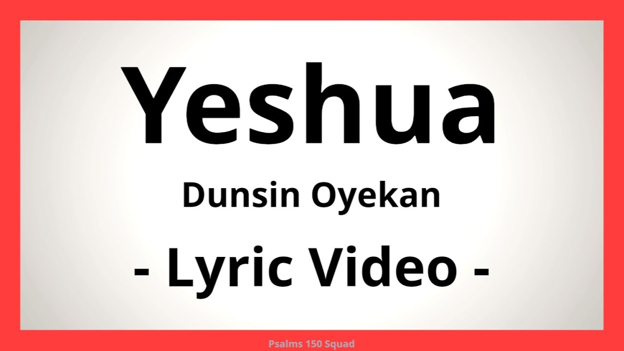 Dunsin Oyekan - Yeshua (Lyrics Video) - Powerful Epic Praise & Worship ...