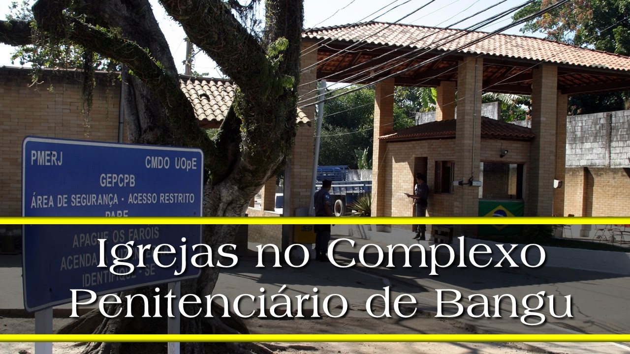 Igrejas no Complexo Penitenciário de Bangu - YouTube