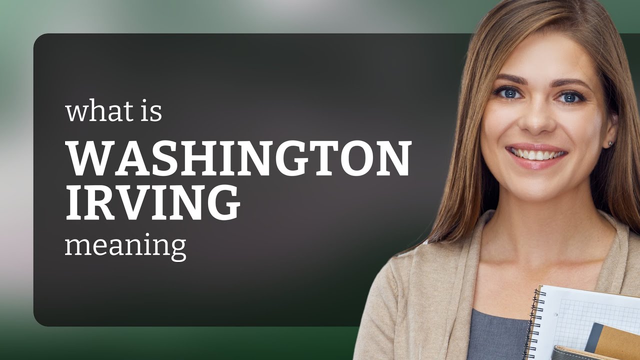 Washington irving • WASHINGTON IRVING meaning - YouTube