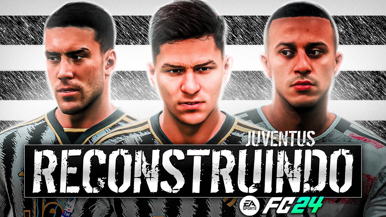 FC24 | RECONSTRUINDO A JUVENTUS!! Modo Carreira - YouTube