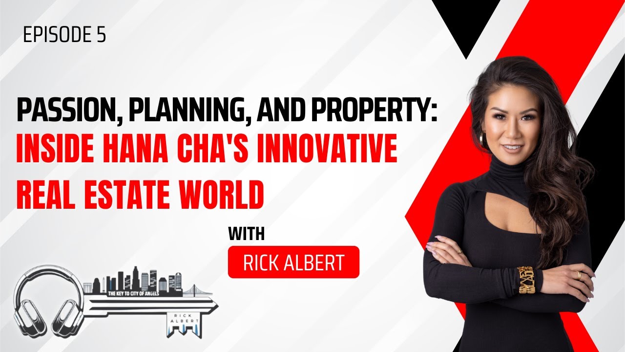 Passion, Planning, and Property: Inside Hana Cha's Innovative Real ...