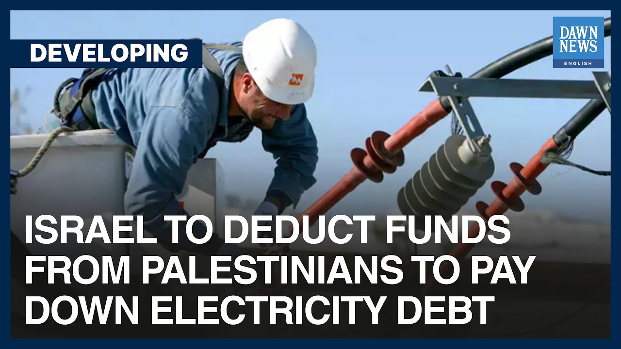 Israel To Deduct Funds From Palestinians To Pay Down Electricity Debt ...