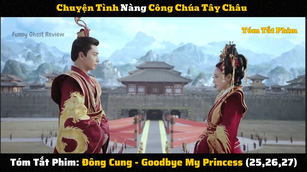 Review Phim: Đông Cung (25,26,27) | Review Goodbye My Princess 2019 ...