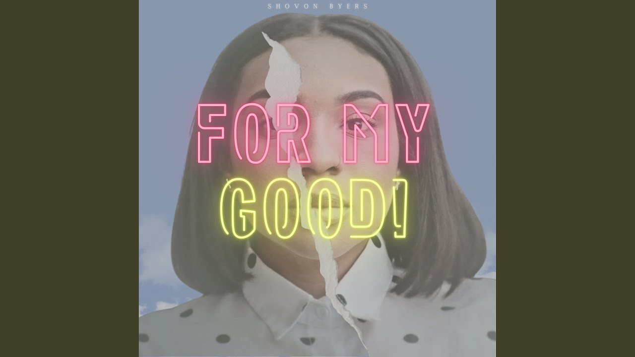 For My Good! - YouTube