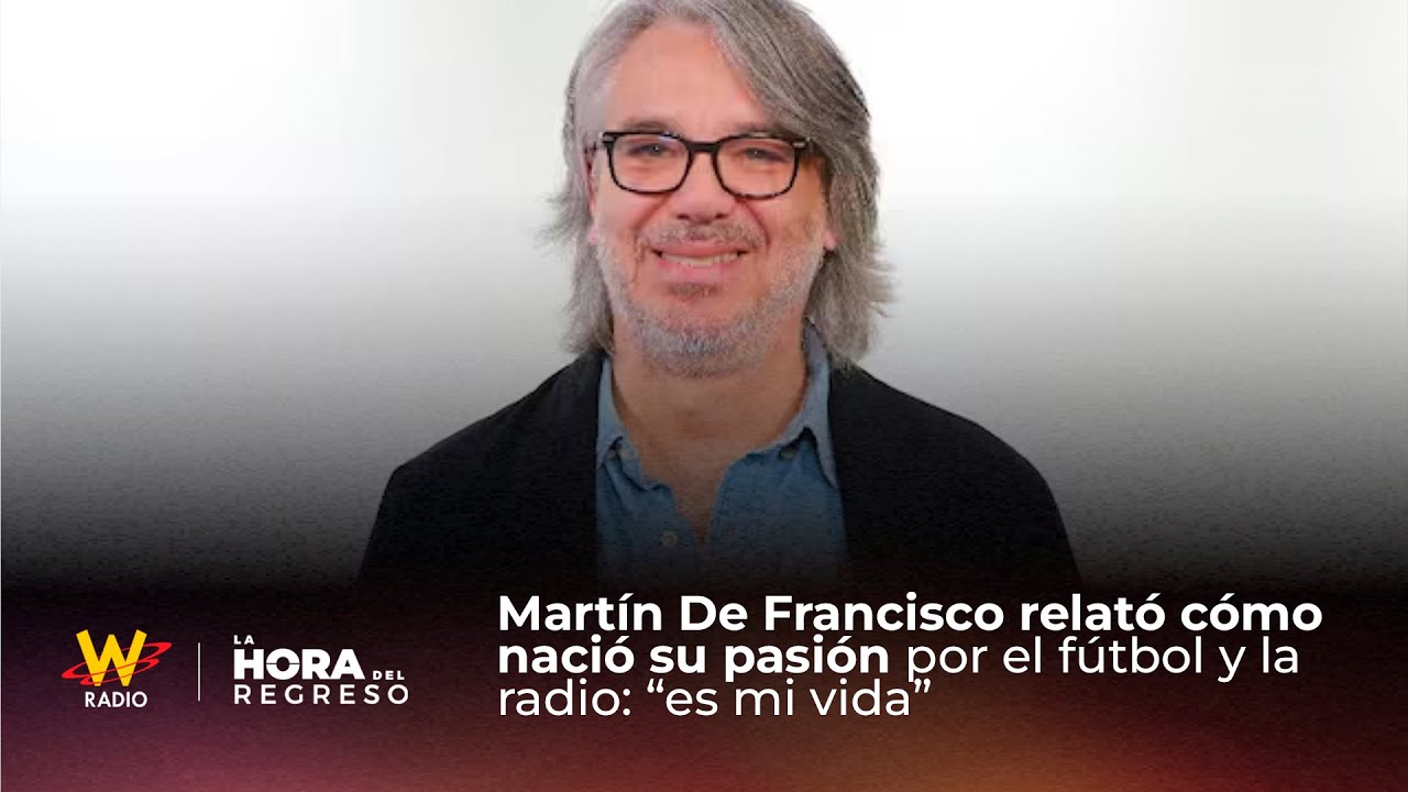Martín De Francisco relató cómo nació su pasión por el fútbol y la ...