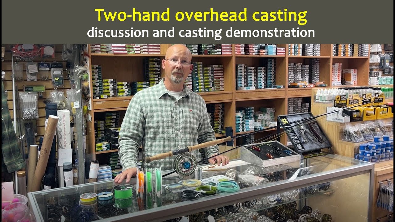 Two-hand Overhead Casting Discussion and Demonstration - YouTube