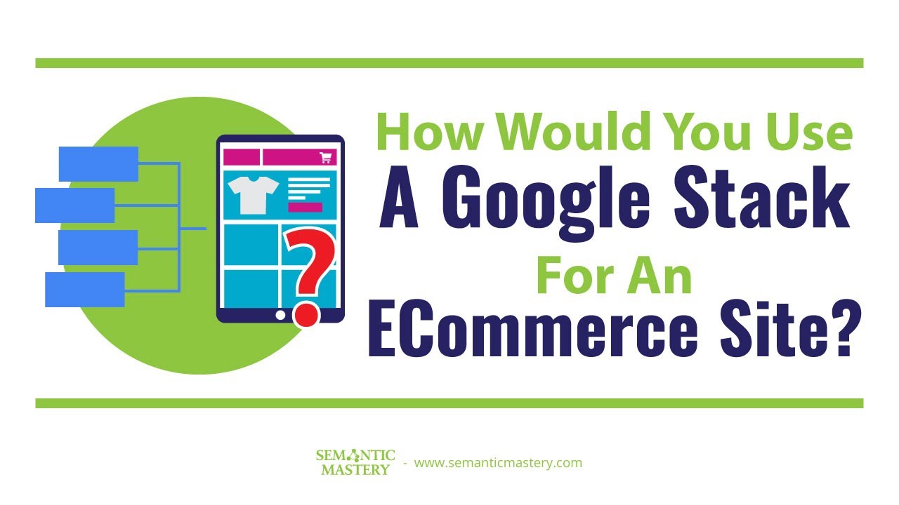 How Would You Use A Google Stack For An ECommerce Site? - YouTube