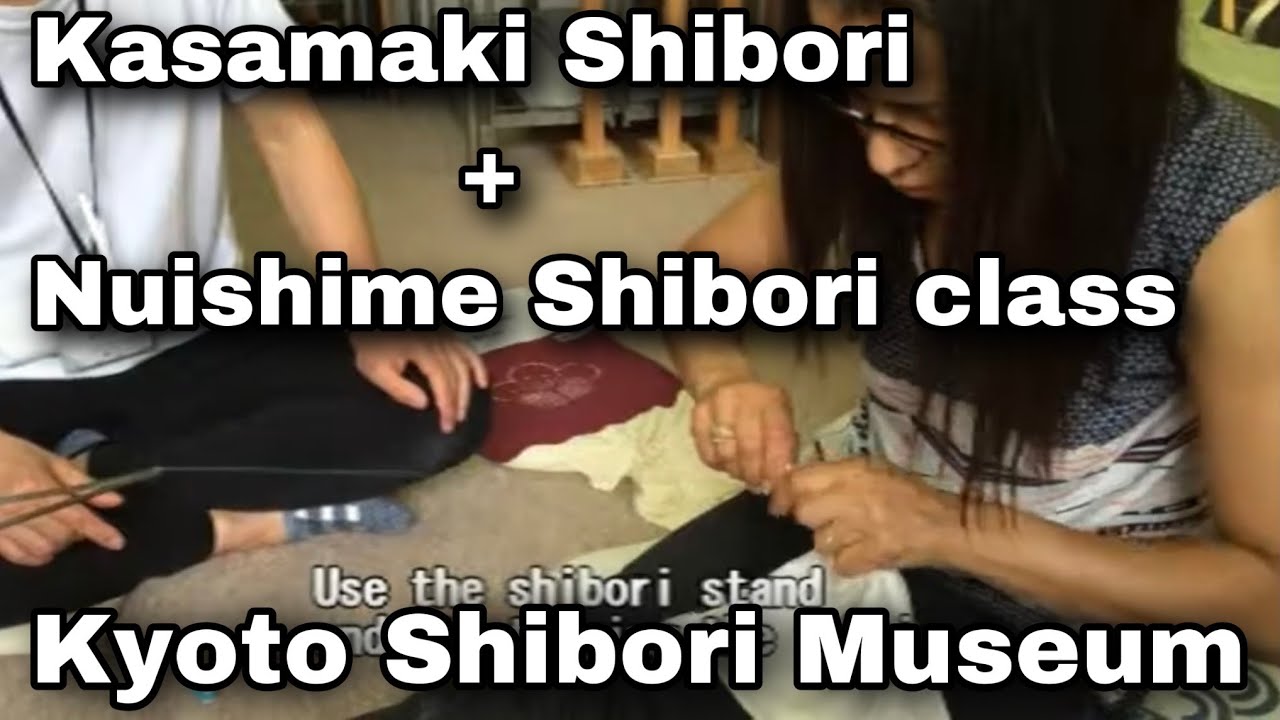 Kasamaki shibori and Nuishime shibori class at the Kyoto Shibori Museum ...