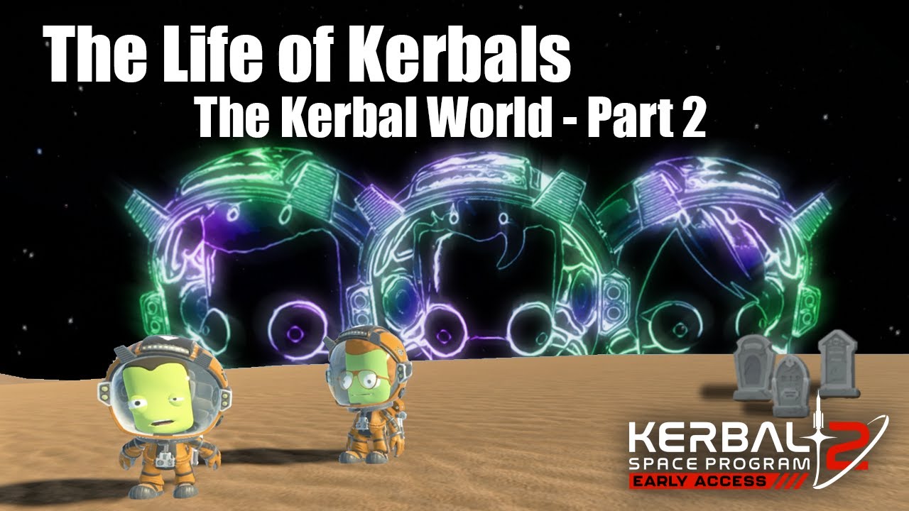 KSP 2 Life Of Kerbals - The Kerbal World Pt2 - David Kermanborough ...