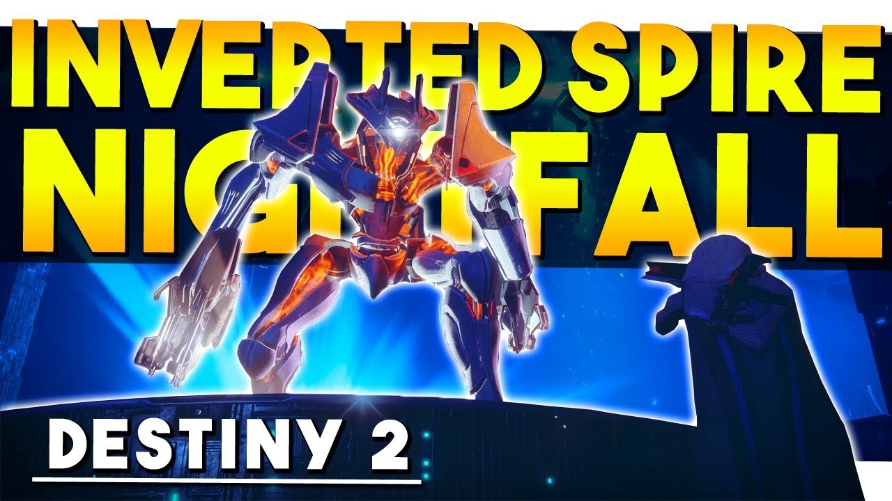 HOW TO BEAT THE INVERTED SPIRE - Nightfall Guide - Destiny 2 - YouTube