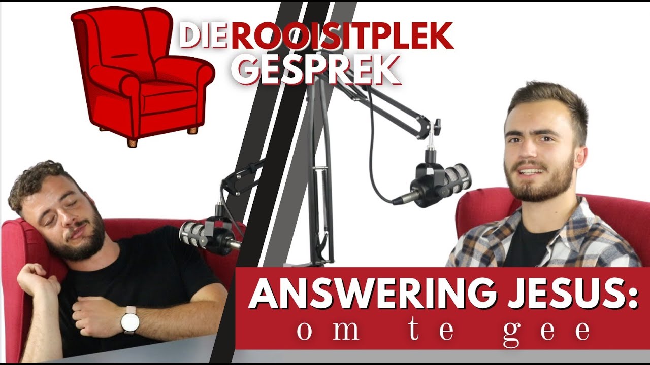 Die Rooisitplek Gesprek - ANSWERING JESUS: Om te gee - YouTube