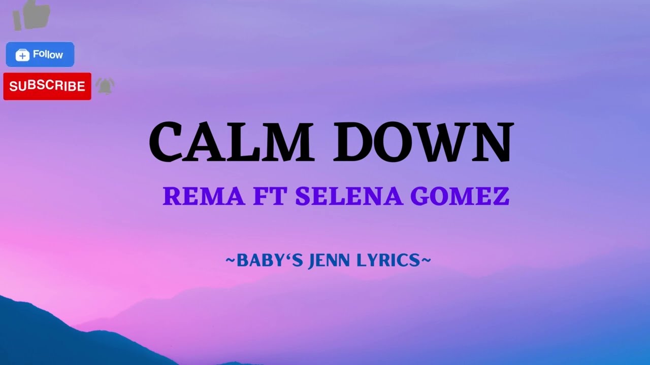 REMA FT. SELENA GOMEZ - CALM DOWN LYRICS - YouTube