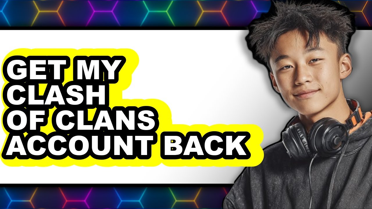 How to Get My Clash of Clans Account Back (Updated 2025) - YouTube