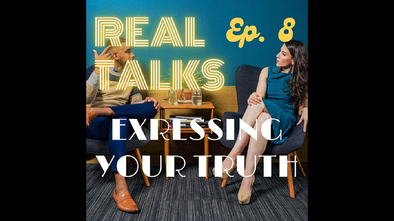 Real Talks episode 8: Expressing your truth - YouTube