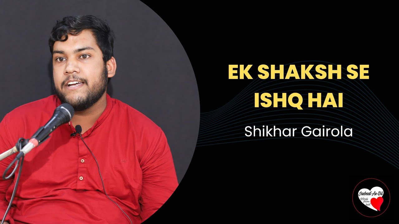 EK SHAKSH SE ISHQ HAI BY SHIKHAR GAIROLA | JAZBAAT AE DIL | DEHRADUN ...