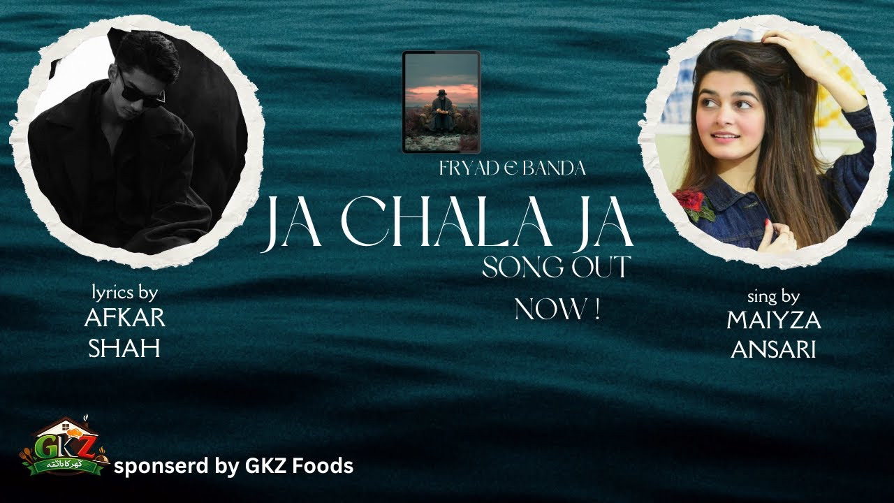 Ja Chala Ja | Official Song | Maiyza Ansari | Afkar Shah | Fryad-e ...