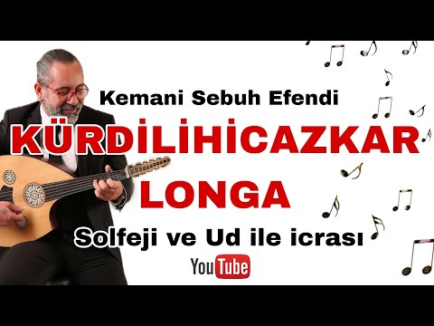 KÜRDİLİHİCAZKAR LONGA - SEBUH EFENDİ - SOLFEJİ ve UD İLE İCRASI - UD DERSİ 201
