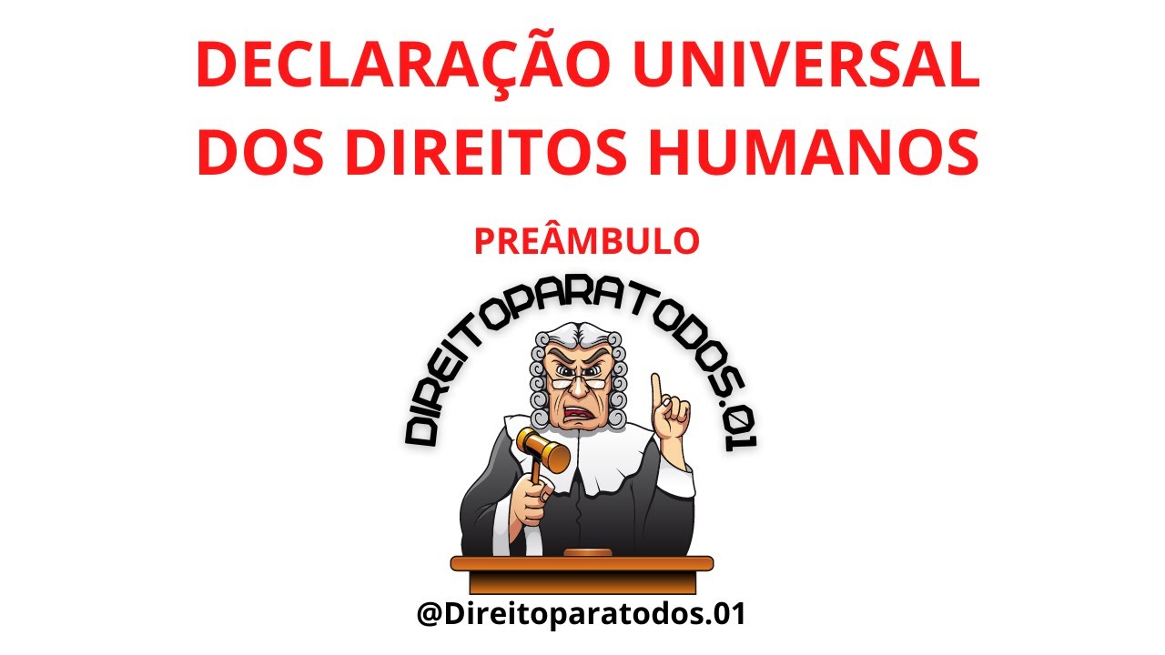 PREÂMBULO DUDH - DECLARAÇÃO UNIVERSAL DOS DIREITOS HUMANOS - YouTube