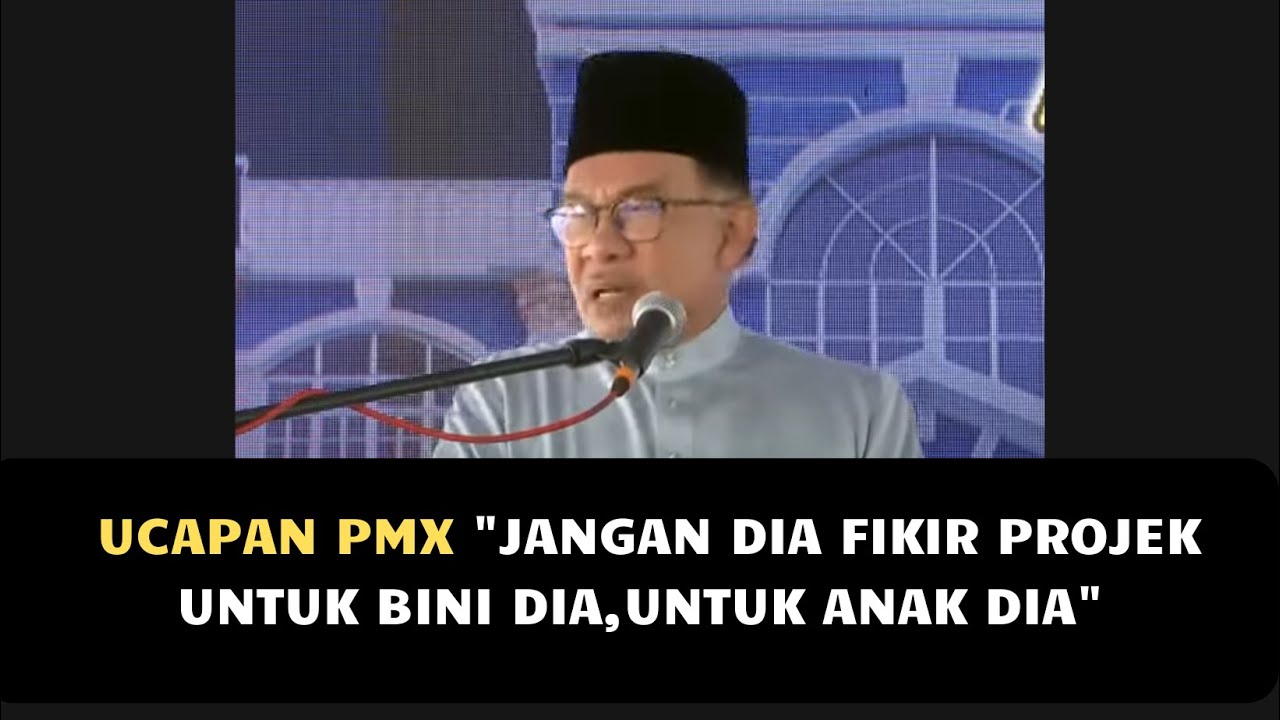 DENGAR UCAPAN PMX "JANGAN DIA FIKIR PROJEK UNTUK BINI DIA,UNTUK ANAK ...