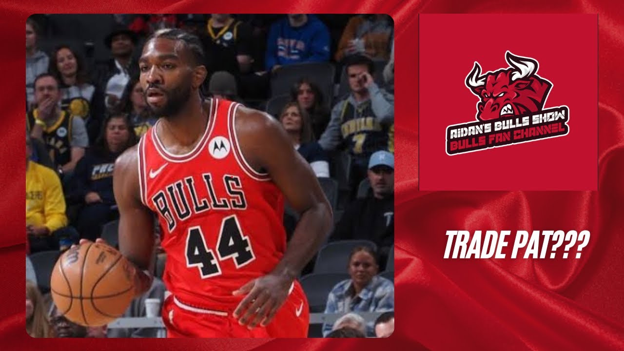 The Chicago Bulls are, ‘Open Minded’ to the idea of trading Patrick ...