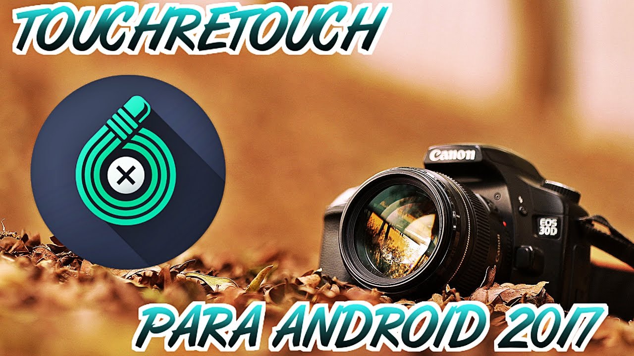 DESCARGAR TOUCH RETOUCH PARA ANDROID 4.0.1 APK 2017 - YouTube