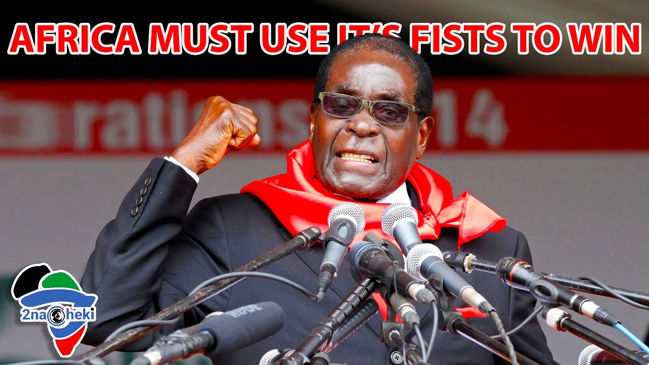 Fearless Mugabe's Dying Speech Africa Must Use It's Fists to Win ...