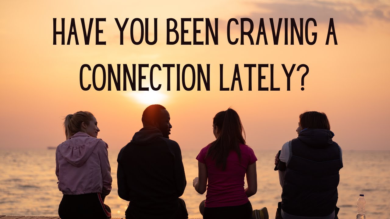 Are You Craving a Connection Too? - YouTube