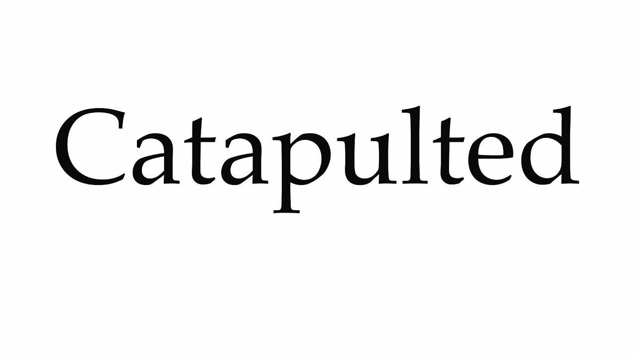 How to Pronounce Catapulted - YouTube