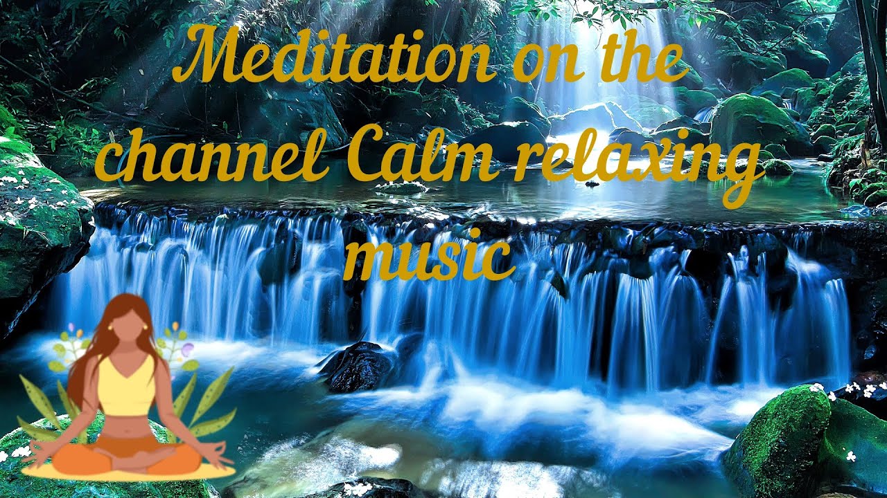 Meditation on the channel Calm relaxing music. - YouTube