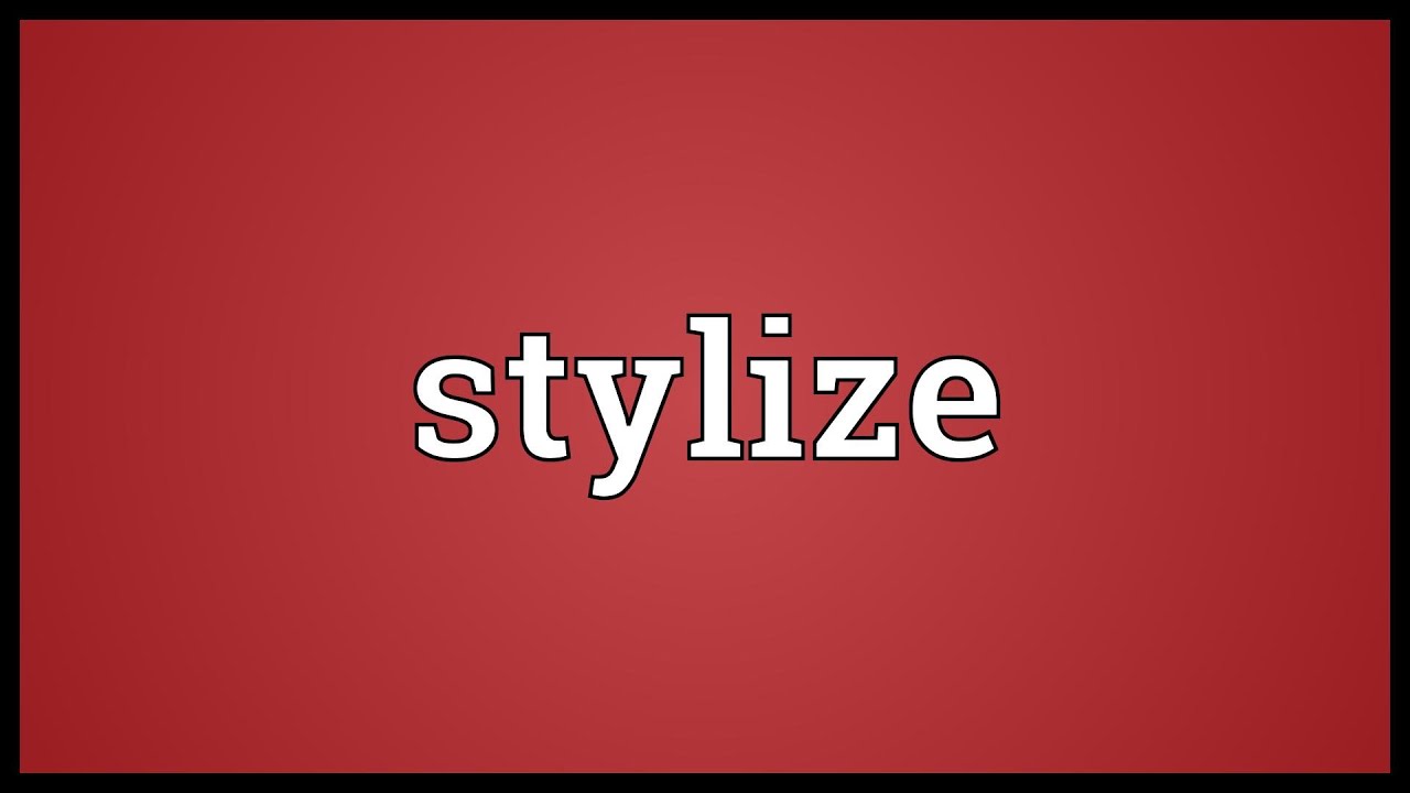Stylize Meaning - YouTube
