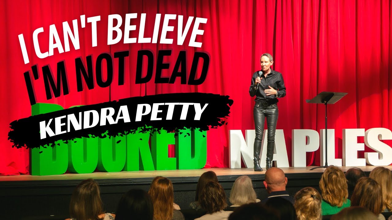 I Can't Believe I'm Not Dead | Kendra Petty | Booked Naples 2023 - YouTube