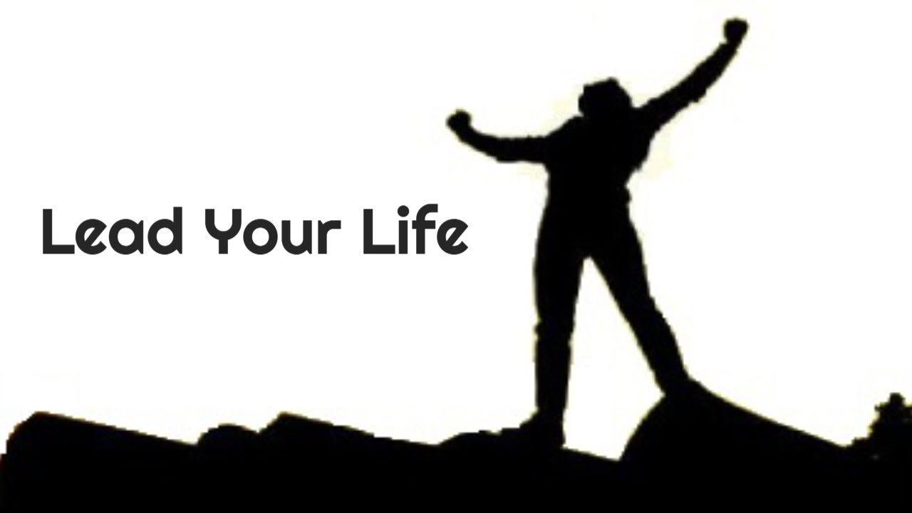 Lead Your Life - YouTube