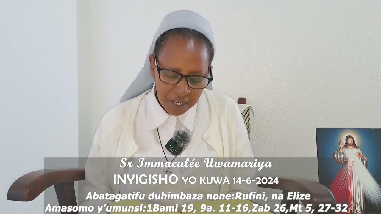 Inyigisho ya Sr Immaculée aragira ati: IRARI RIRICA! || Ijambo ry'Imana ryo kuwa 14-06-2024 ...