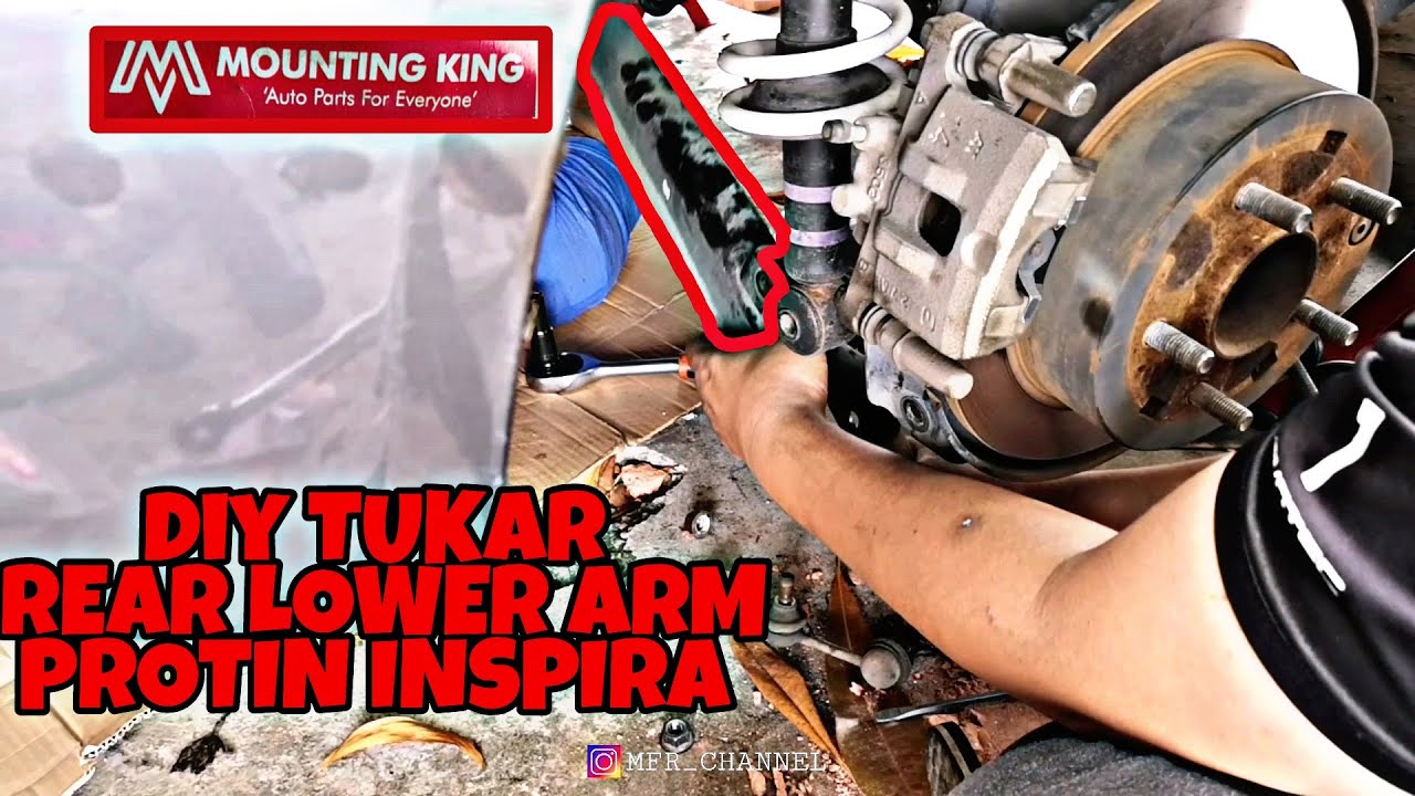 DIY // TUKAR LOWER ARM BELAKANG // MOUNTING KING // PROTON INSPIRA ...
