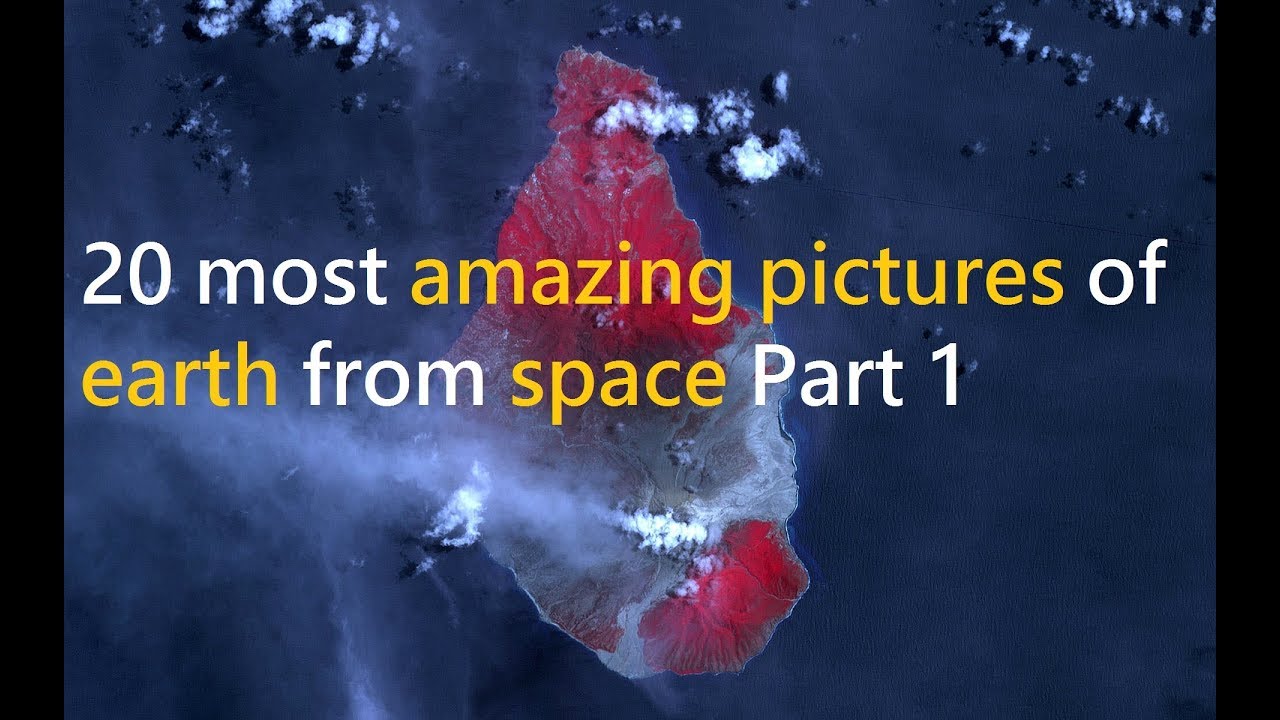 20 most amazing pictures of earth from space Part 1 - YouTube