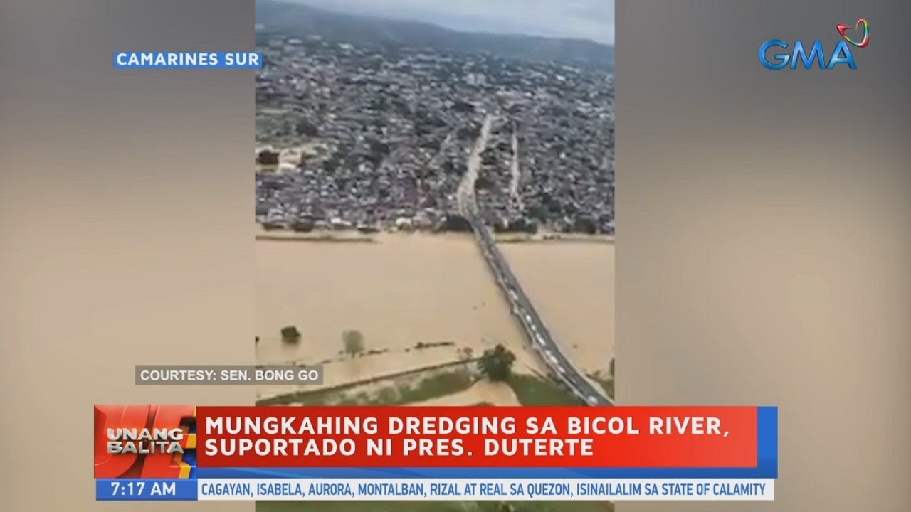 UB: Mungkahing dredging sa Bicol River, suportado ni Pres. Duterte ...