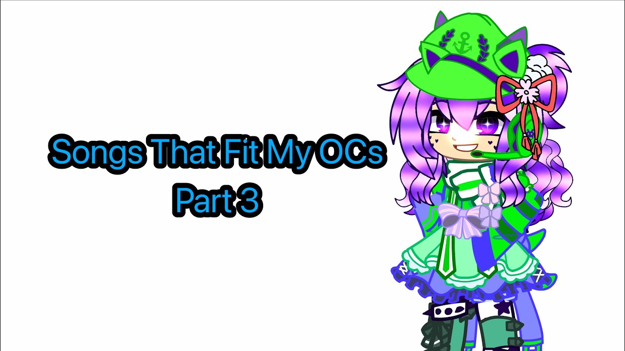 🎤 Songs That Fit My OCs 🎵 | Part 3 | Credits In Description - YouTube