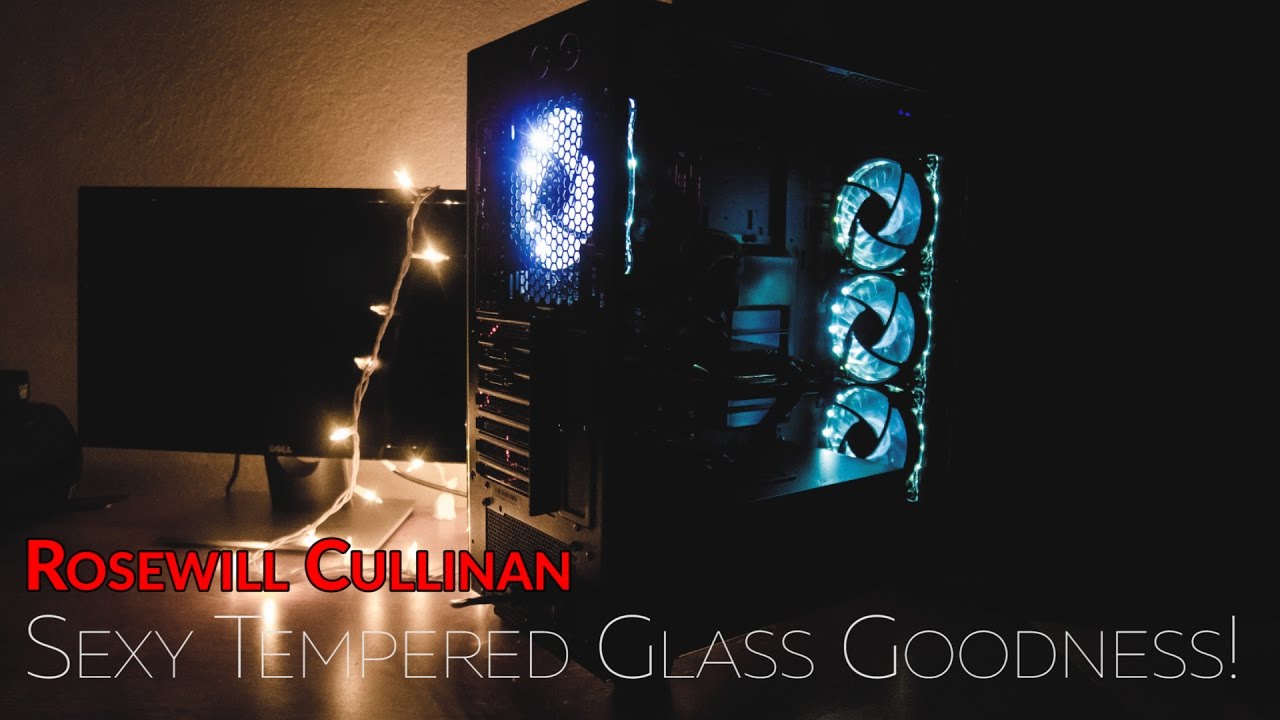 Beautiful Budget Tempered Glass - Rosewill Cullinan Case Review - YouTube