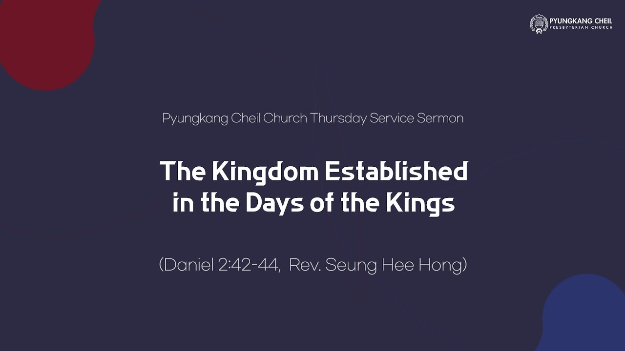 The Kingdom Established in the Days of the Kings (Daniel 2:42-44) 2023 ...