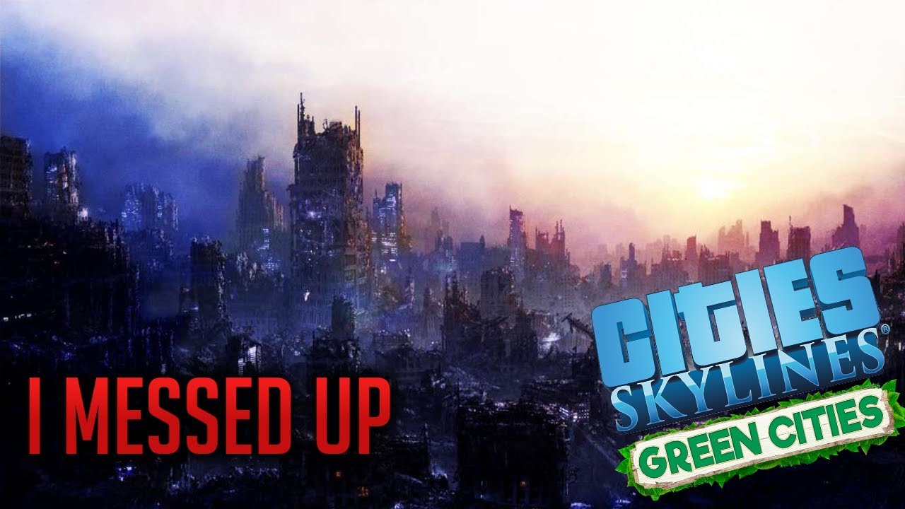 I MESSED UP - Cites skylines Green Cities let's play #29 - YouTube