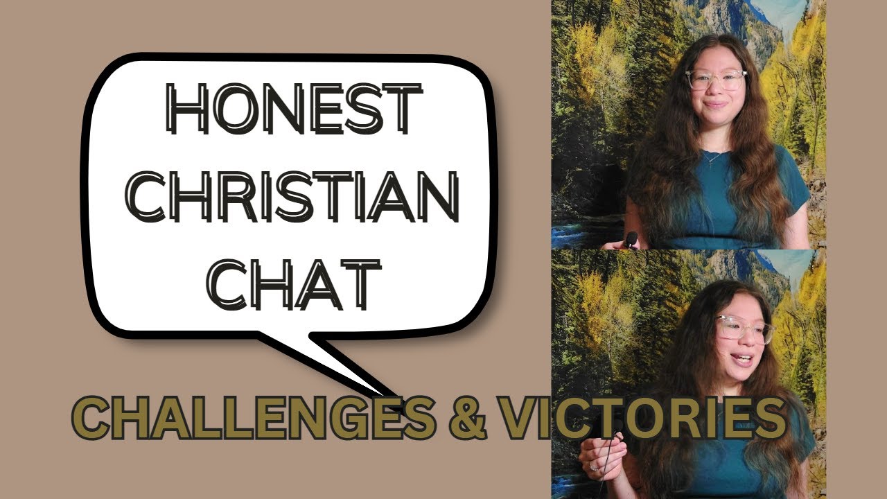 HONEST Christian chat: challenges and victories ️ - YouTube