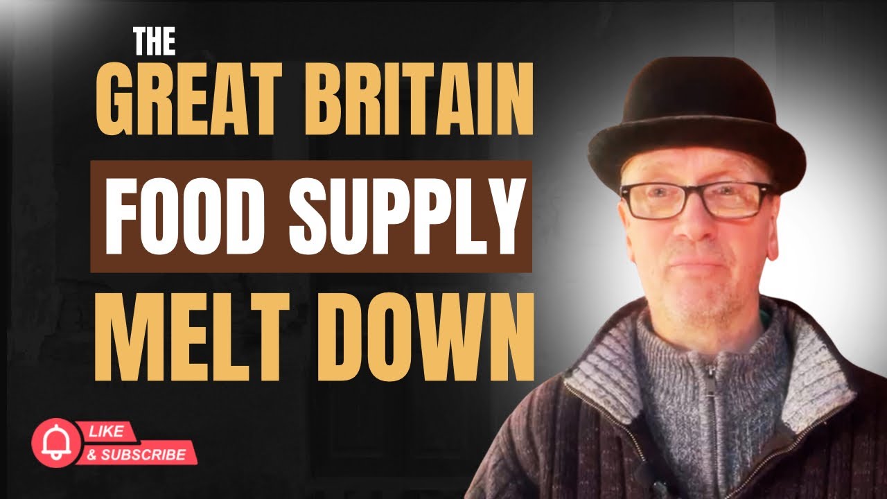 The Great Britain FOOD SUPPLY Melt Down YouTube the-great-britain-food-supply-melt-down-youtube