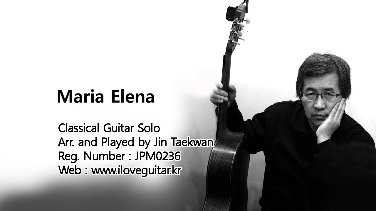 Maria Elena ( Classic guitar Solo / arr. and Played by Jin Taekwan 진태권 ...