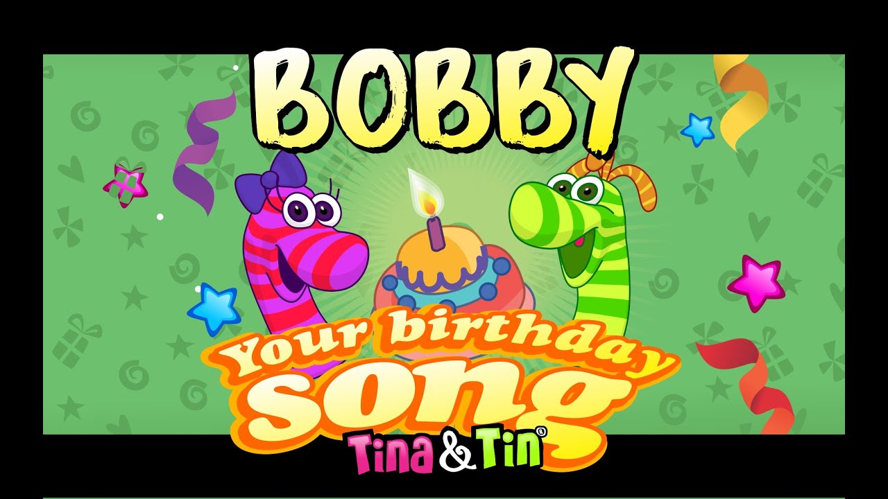 Tina & Tin Happy Birthday BOBBY (Personalized Songs For Kids) # ...