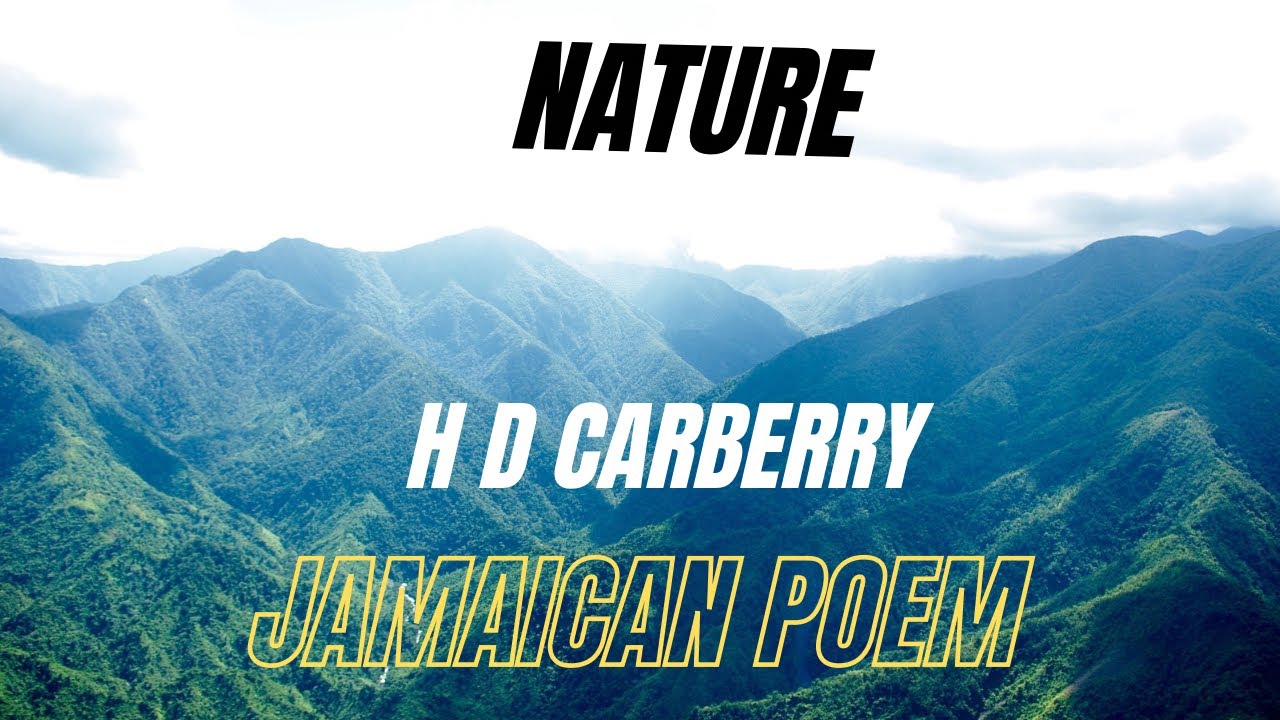 Jamaican Poem Nature by H D Carberry - YouTube