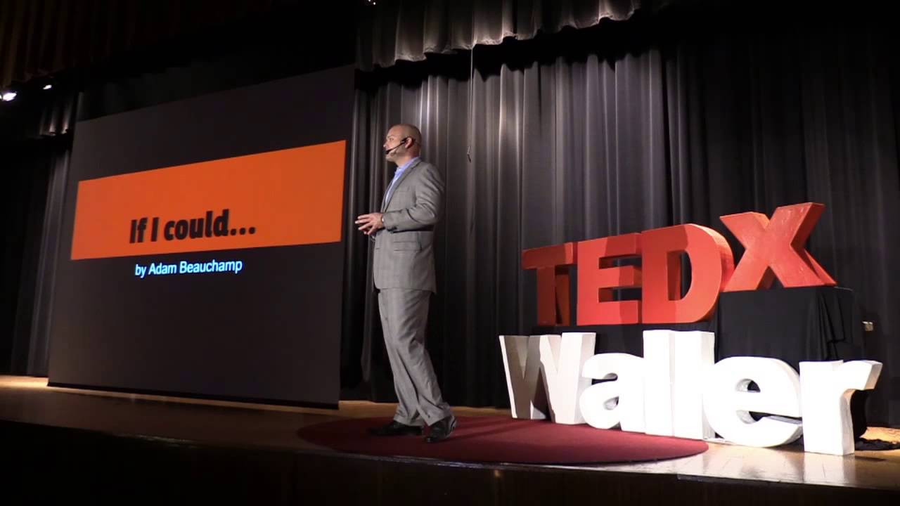 If I could... | Adam Beauchamp | TEDxWallerMiddleSchool - YouTube