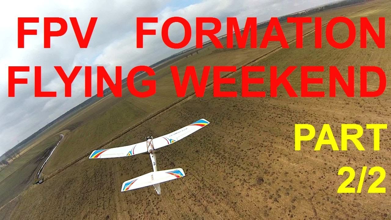 FPV Formation Flying Weekend Part 2/2 (flown with X5, Z2, No1 ...